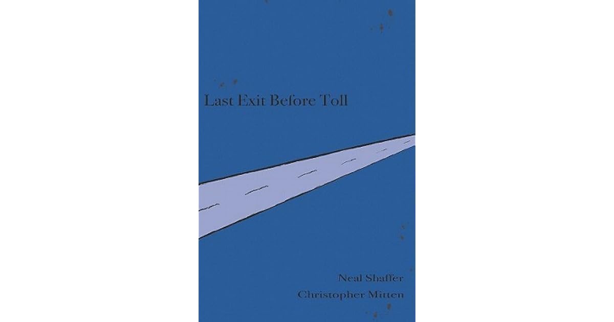 Last Exit Before Toll by Neal Shaffer
