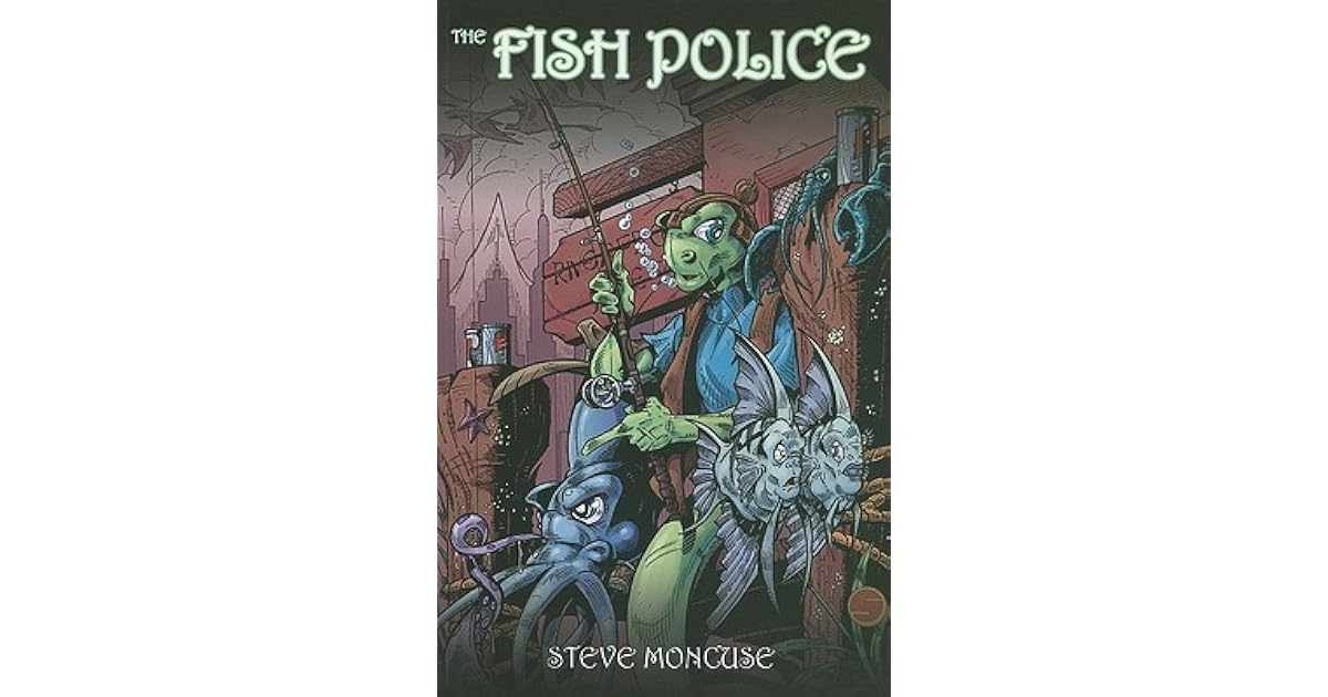 Fish Police, Volume 1 by Steve Moncue