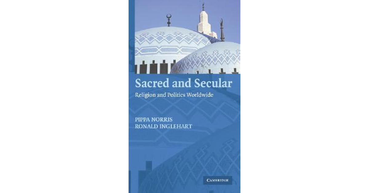 Sacred and Secular: Religion and Politics Worldwide by Pippa Norris