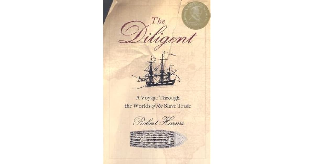 The Diligent: A Voyage Through the Worlds of the Slave Trade by Robert ...