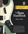 The Bass Handbook: The Complete Guide to Mastering the Bass Guitar ...
