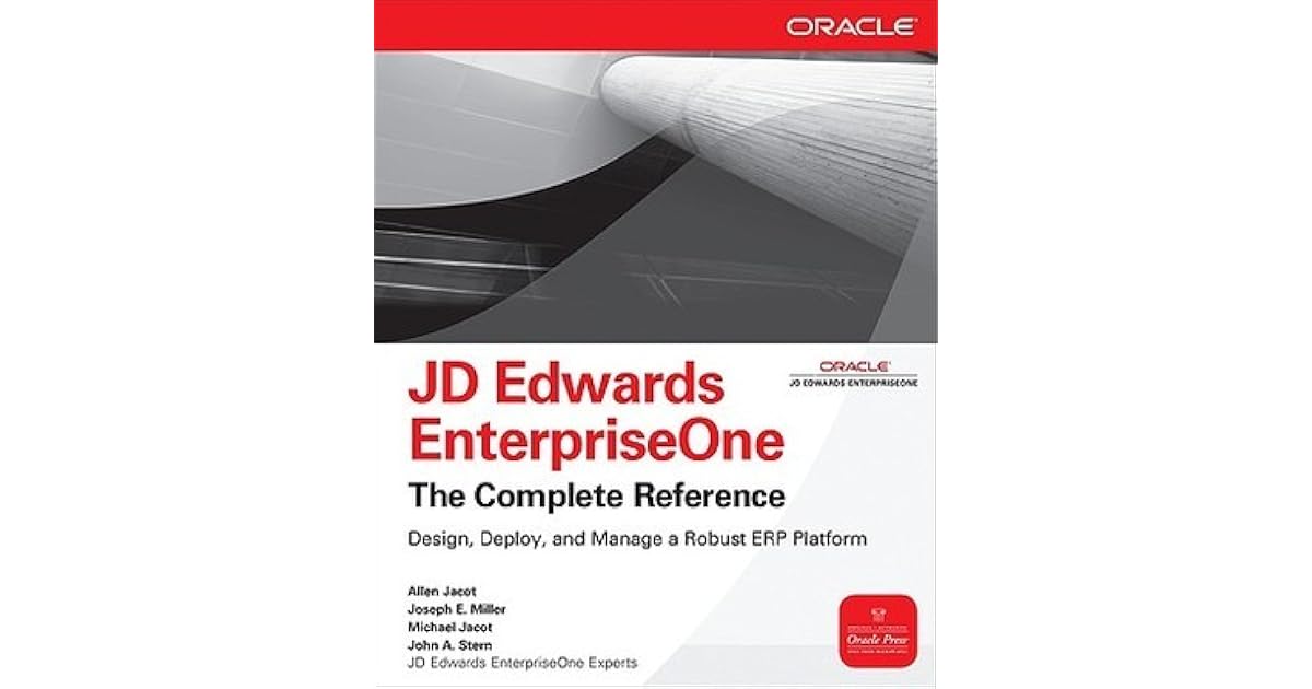 JD Edwards EnterpriseOne: The Complete Reference by Allen Jacot