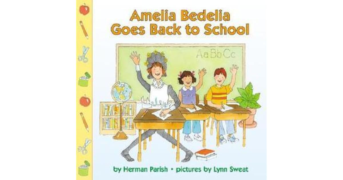Amelia Bedelia Goes Back to School by Herman Parish