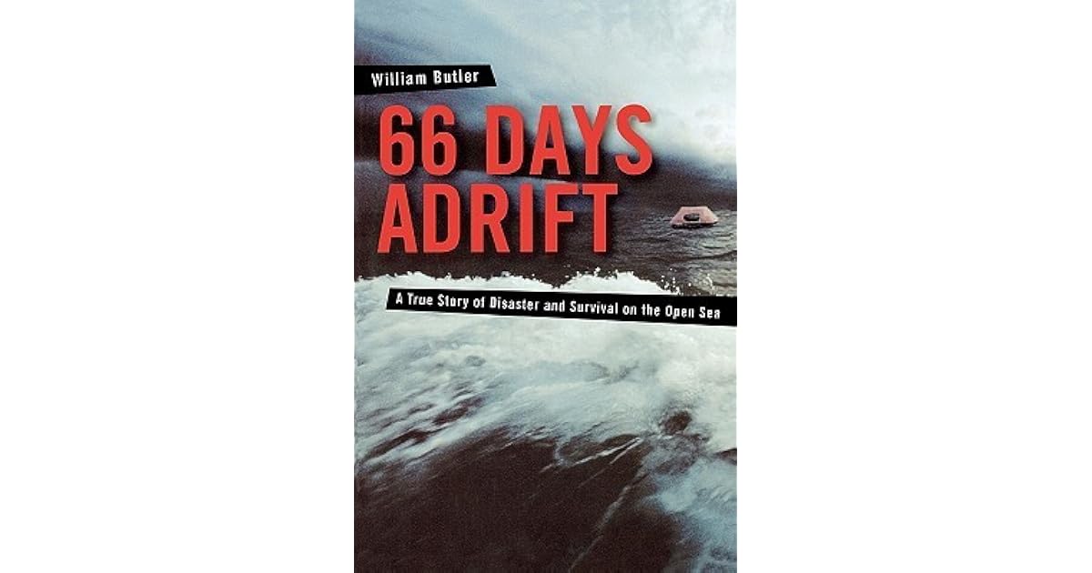 66 Days Adrift: A True Story of Disaster and Survival on the Open Sea ...