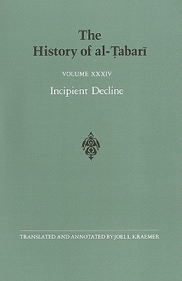 The History of al-Tabari, Volume 34: Incipient Decline by Muhammad Ibn ...