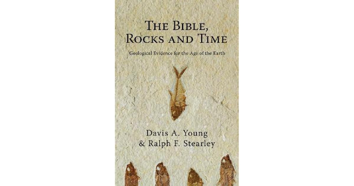 The Bible, Rocks and Time: Geological Evidence for the Age of the Earth ...