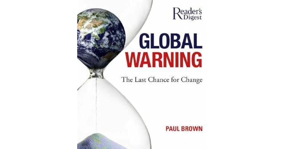 Global Warning: The Last Chance for Change by Paul Brown