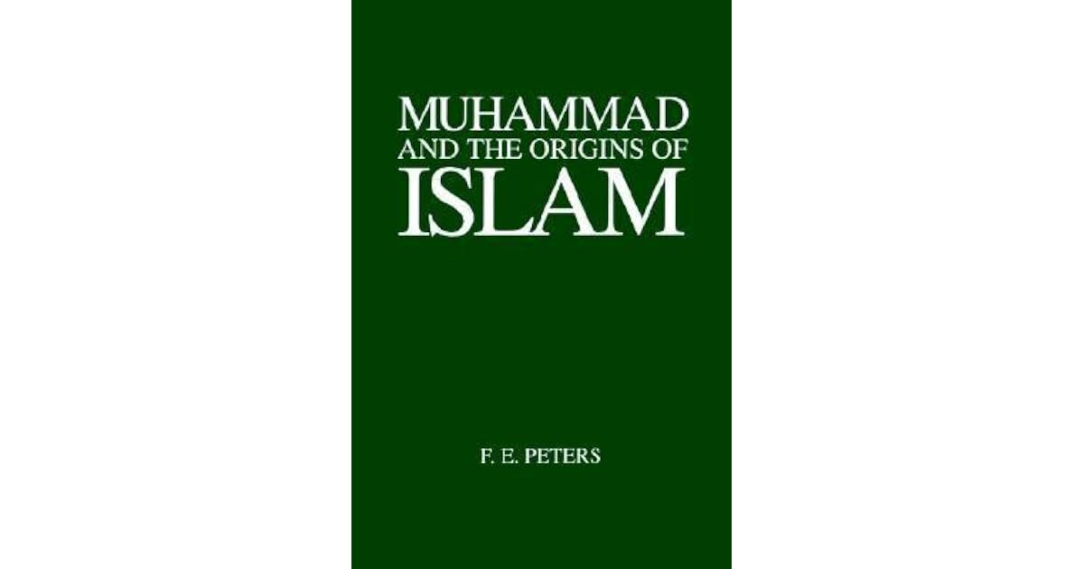 Muhammad and the Origins of Islam by F.E. Peters