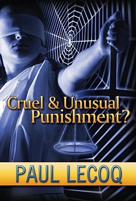 Cruel & Unusual Punishment? by Paul Lecoq