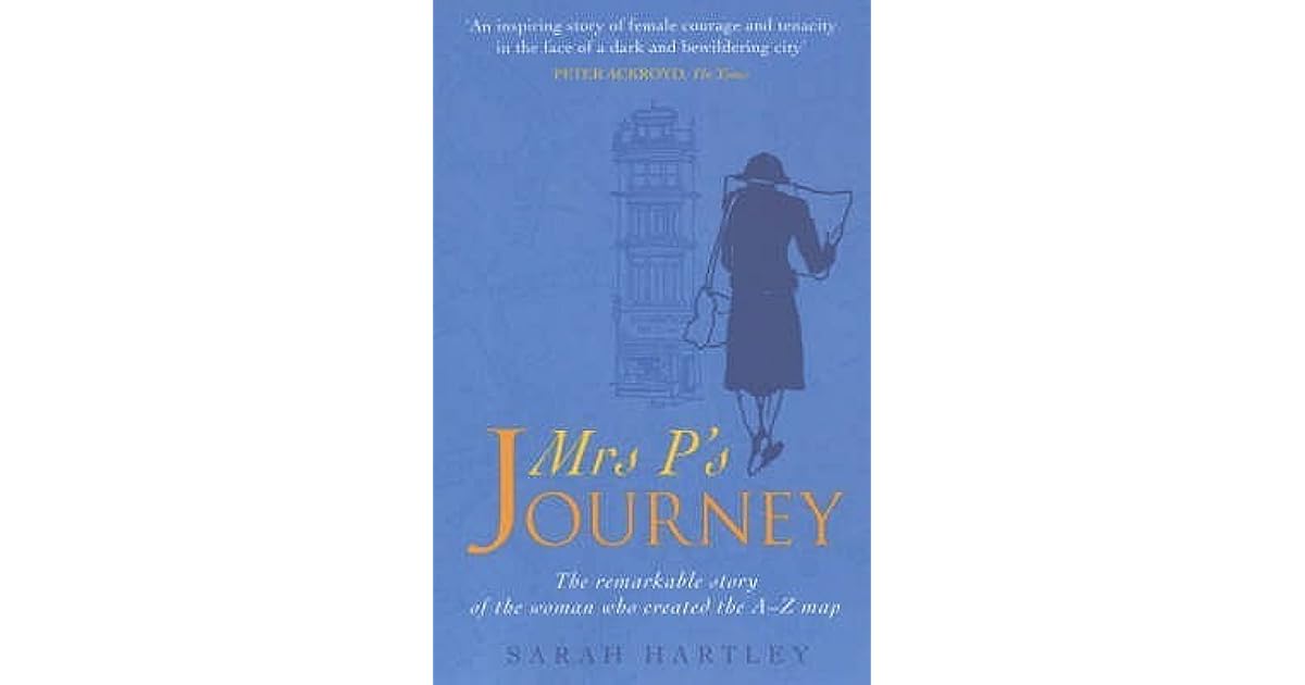 Mrs P’s Journey: The Remarkable Story of the Woman Who Created the A–Z ...