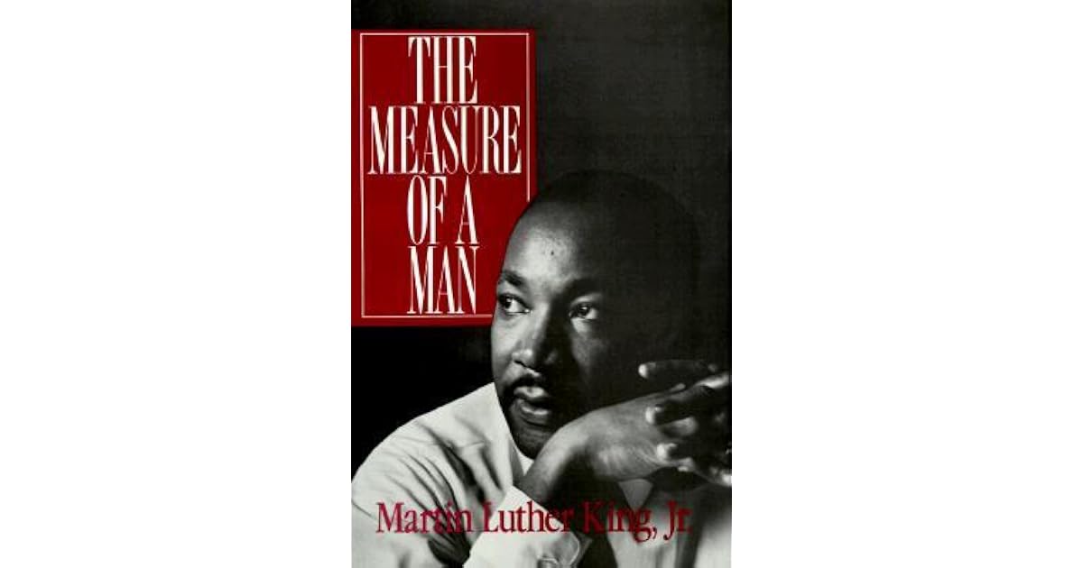The Measure of a Man by Martin Luther King Jr.