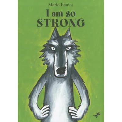 I Am So Strong by Mario Ramos — Reviews, Discussion, Bookclubs, Lists