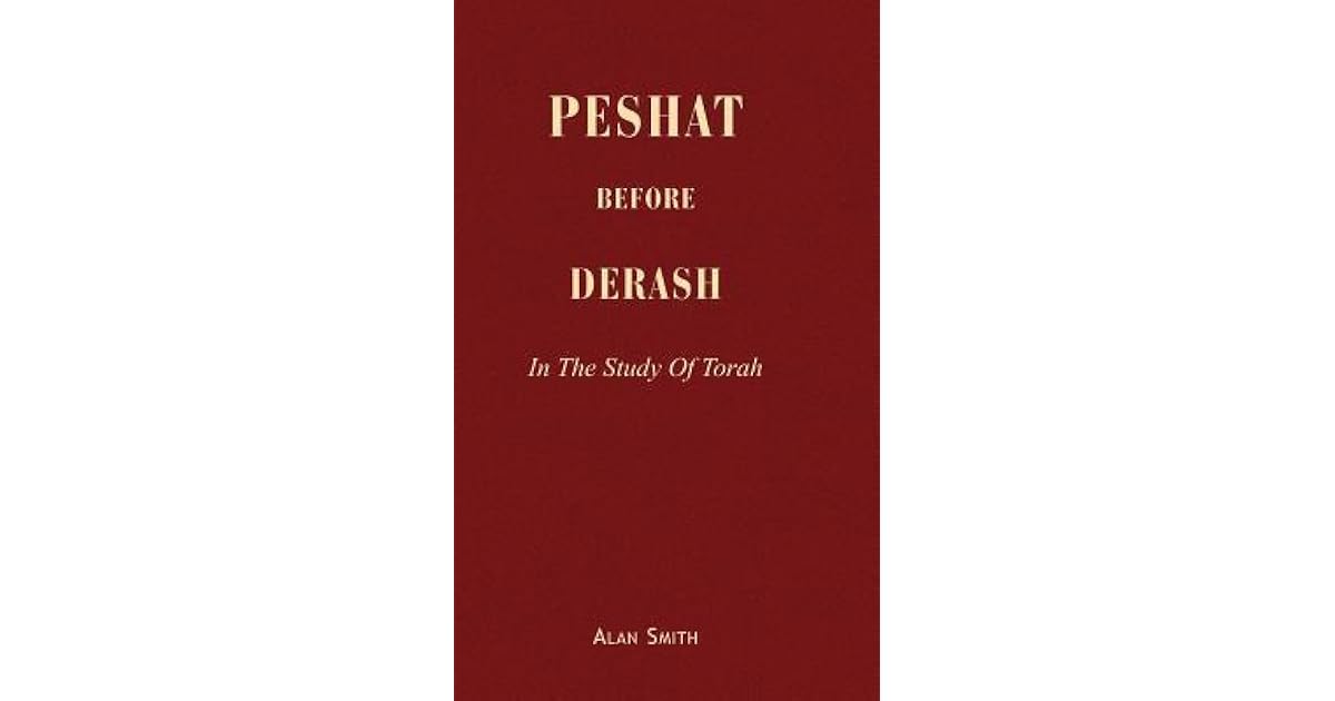 Peshat Before Derash: In the Study of Torah by Alan Smith