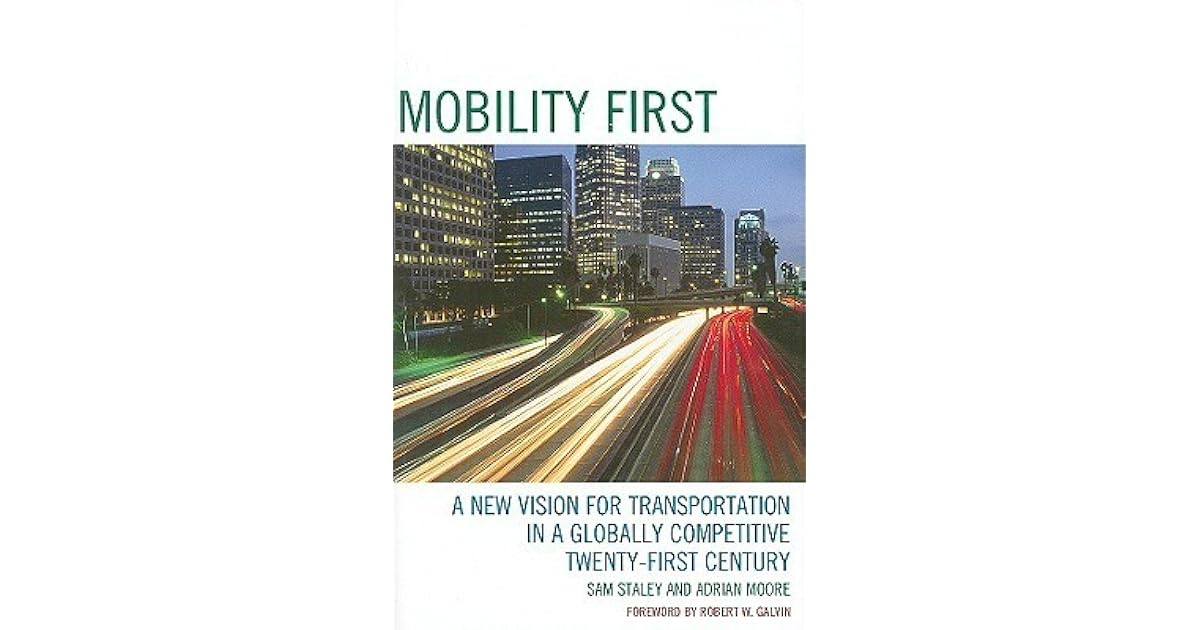 Mobility First: A New Vision for Transportation in a Globally ...