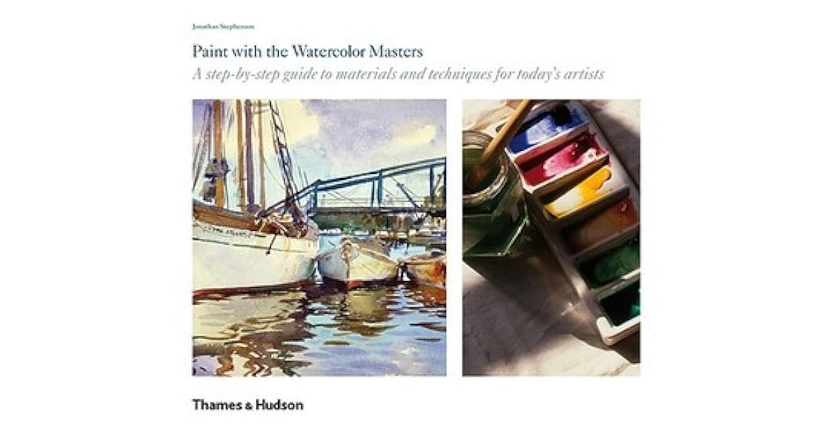 Paint with the Watercolor Masters by Jonathan Stephenson