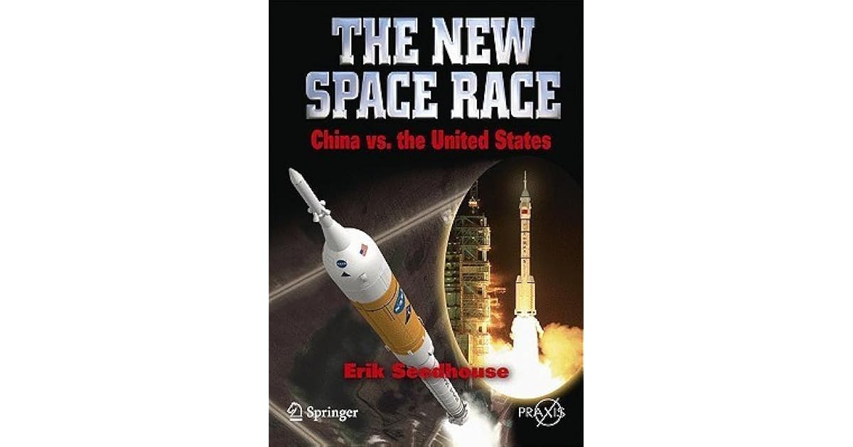 The New Space Race: China vs. the USA by Erik Seedhouse