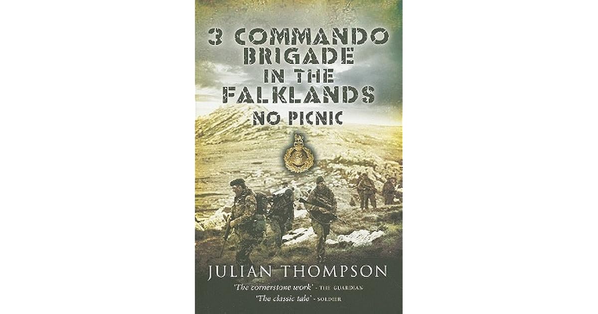 3 Commando Brigade in the Falklands: No Picnic by Julian Thompson
