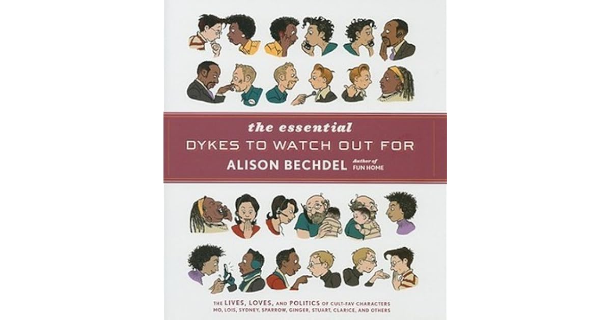 The Essential Dykes to Watch Out For by Alison Bechdel
