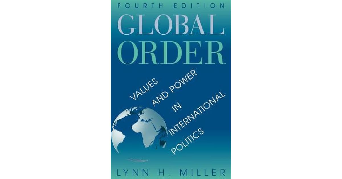 Global Order: Values and Power in International Relations by Lynn H. Miller
