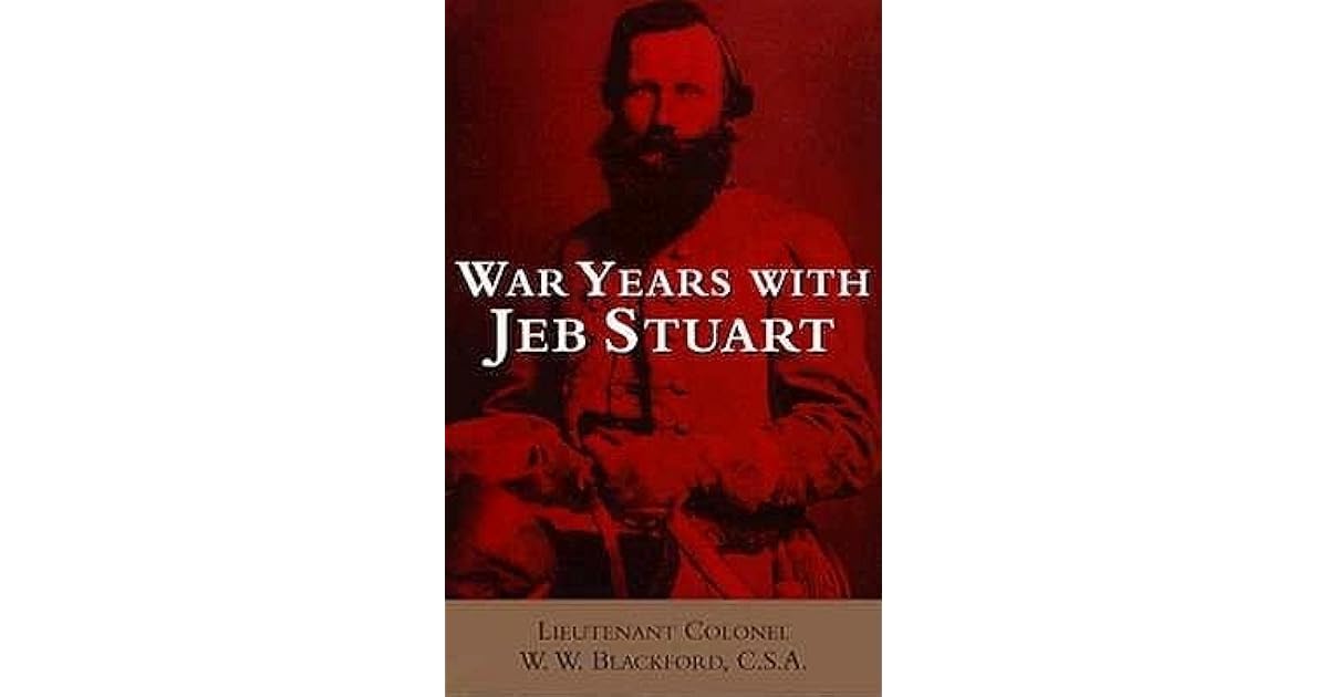 War Years with Jeb Stuart by W.W. Blackford