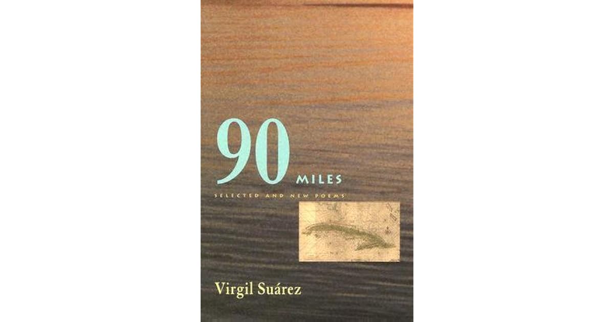 90 Miles: Selected And New Poems by Virgil Suárez