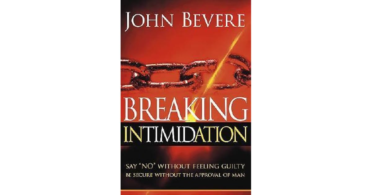 Breaking Intimidation: Say "No" Without Feeling Guilty. Be Secure ...