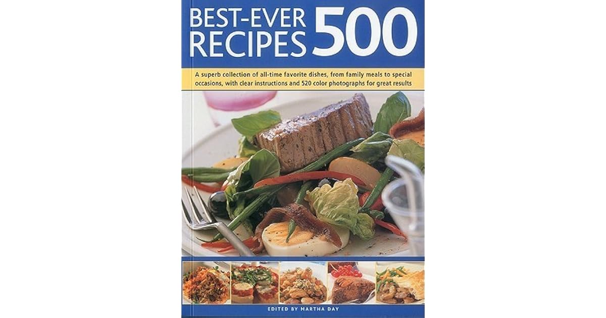 Best-Ever 500 Recipes: A Superb Collection of 500 All-Time Favourite ...