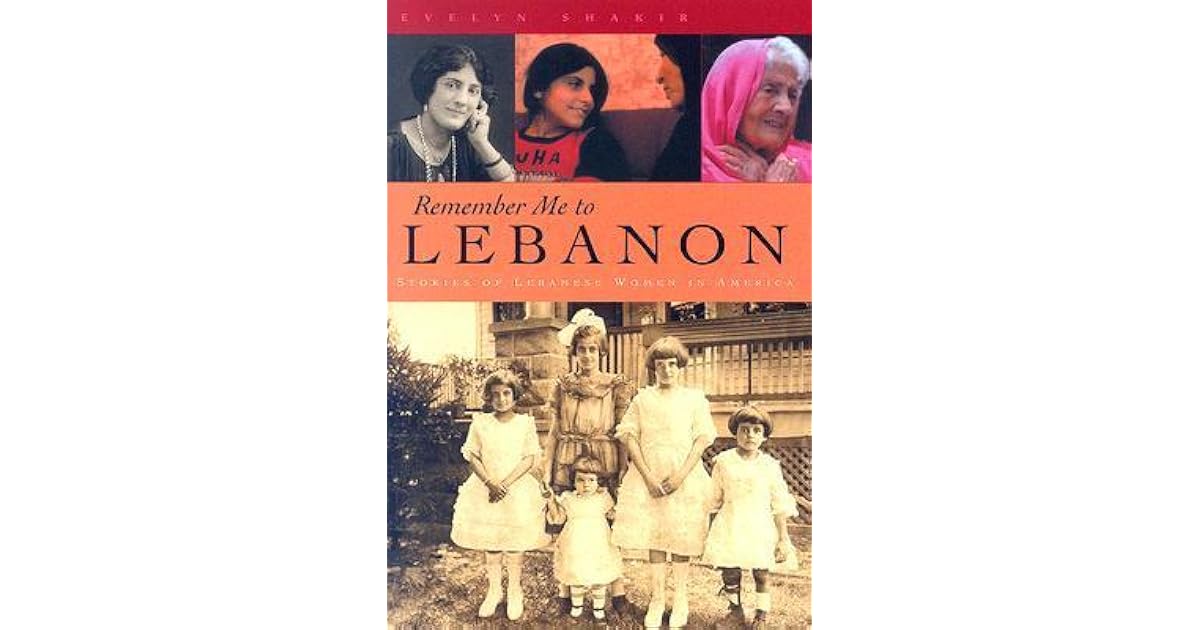Remember Me to Lebanon: Stories of Lebanese Women in America by Evelyn ...