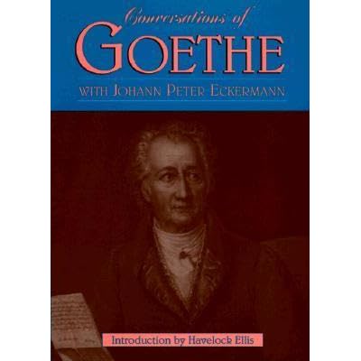 Conversations Of Goethe by Johann Peter Eckermann — Reviews, Discussion ...