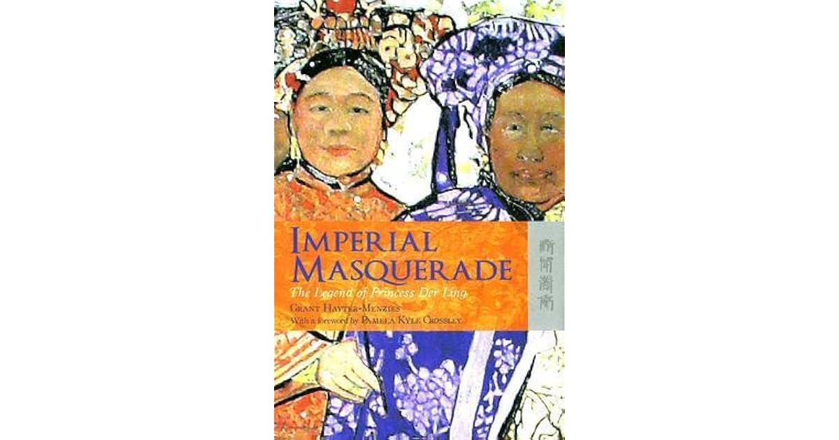 Imperial Masquerade: The Legend of Princess Der Ling by Grant Hayter ...
