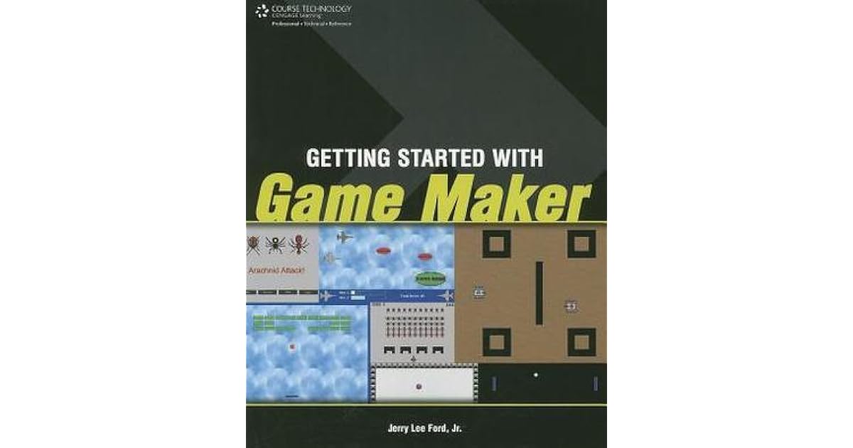Getting Started with Game Maker by Jerry Lee Ford Jr.