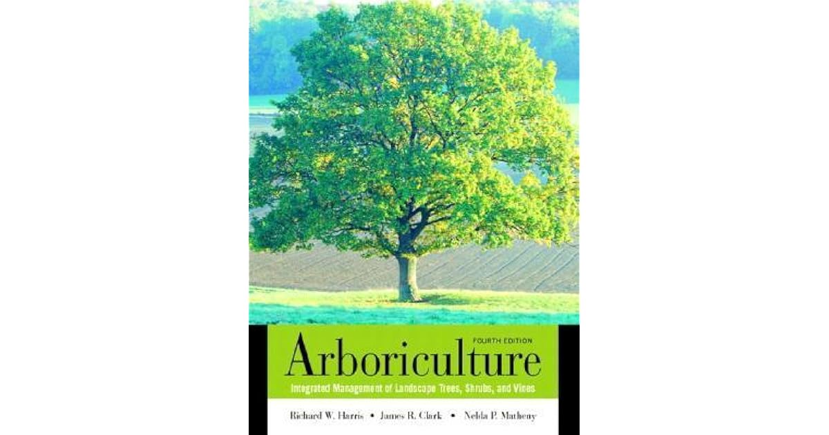 Arboriculture: Integrated Management of Landscape Trees, Shrubs, and ...
