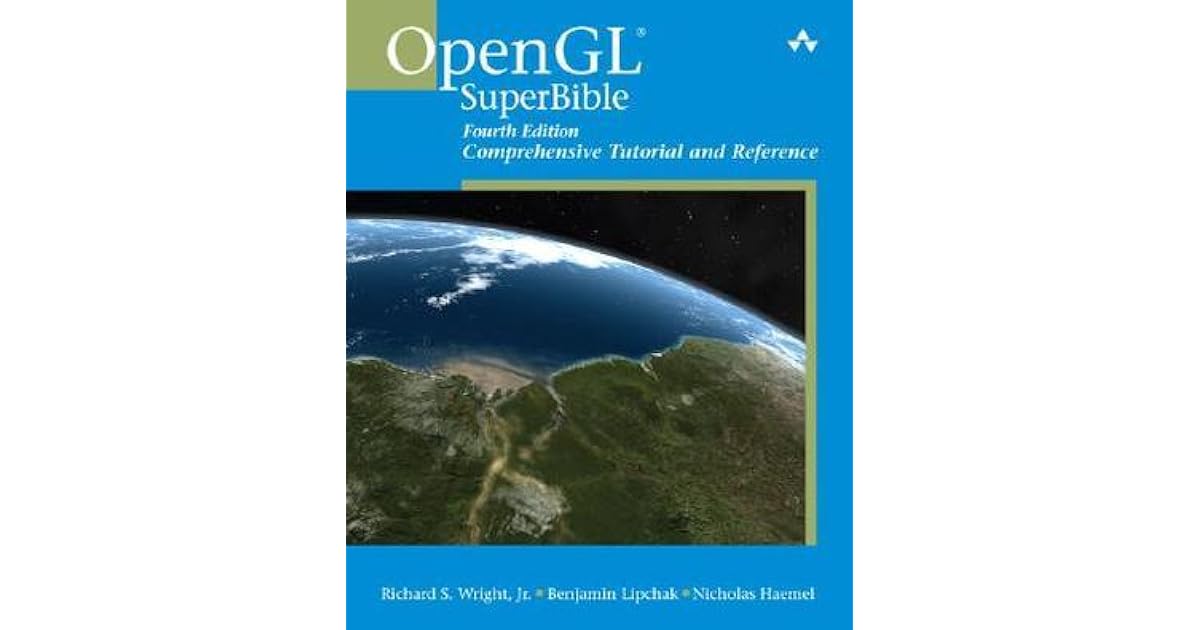 OpenGL SuperBible: Comprehensive Tutorial and Reference by Richard S. Wright Jr.