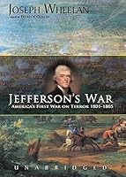 Jefferson's War: America's First War on Terror 1801-1805 by Joseph Wheelan