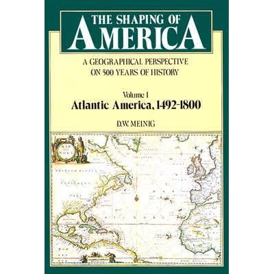 The Shaping of America: A Geographical Perspective on 500 Years of ...