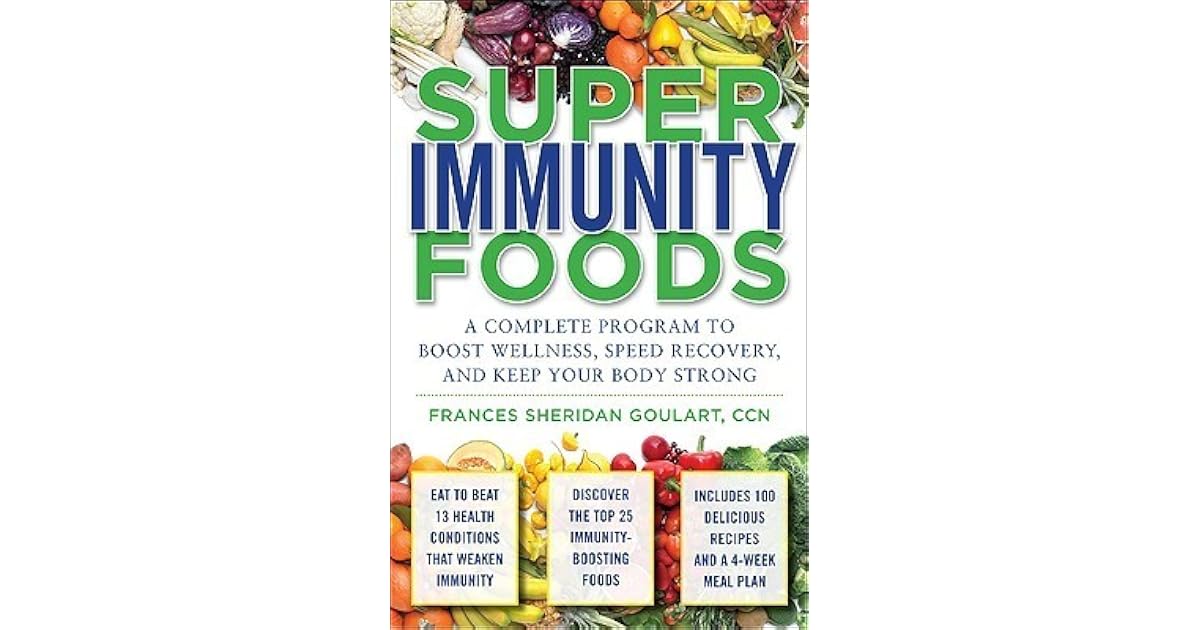 Super Immunity Foods: A Complete Program to Boost Wellness, Speed ...