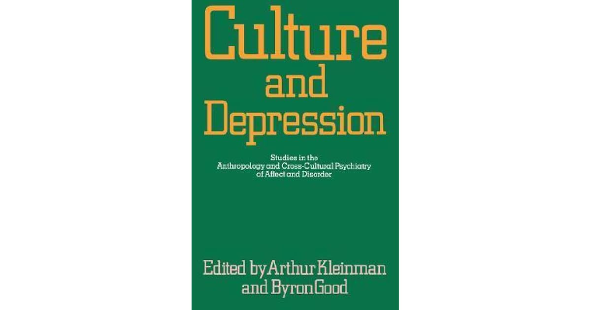 Culture and Depression: Studies in the Anthropology and Cross-Cultural ...