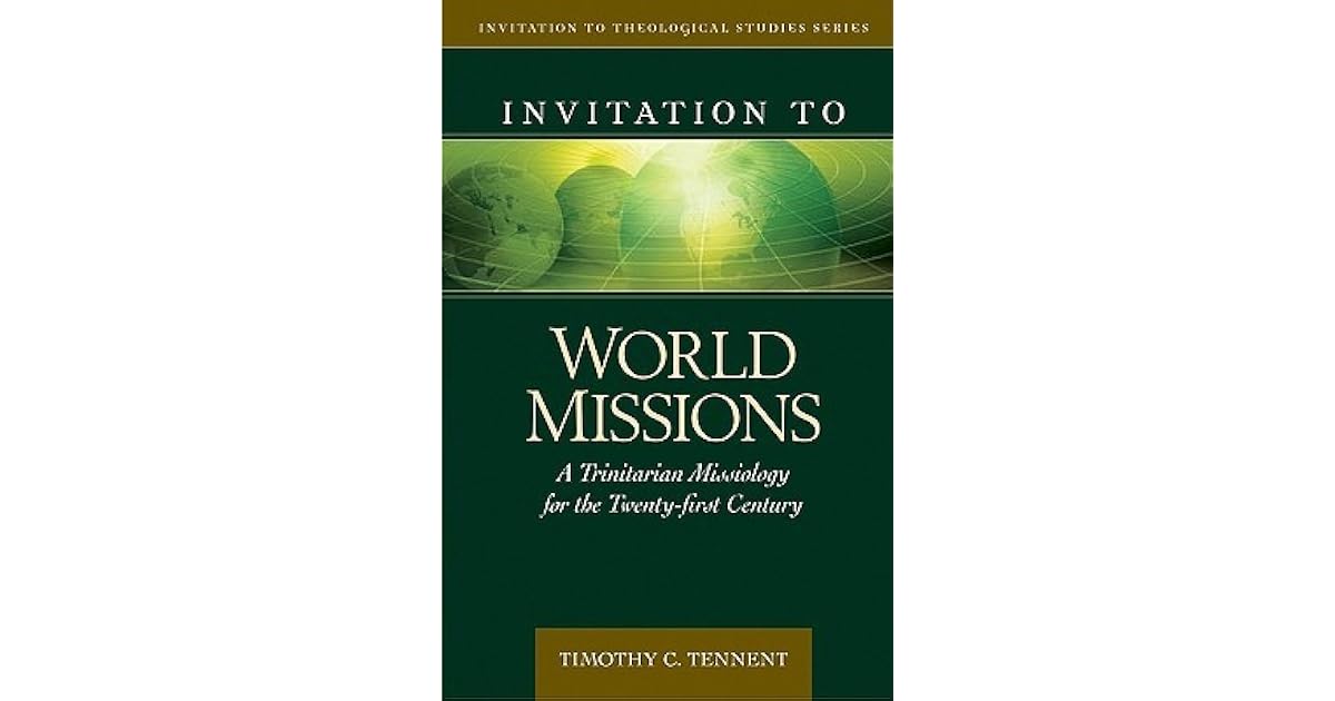 Invitation to World Missions: A Trinitarian Missiology for the Twenty ...