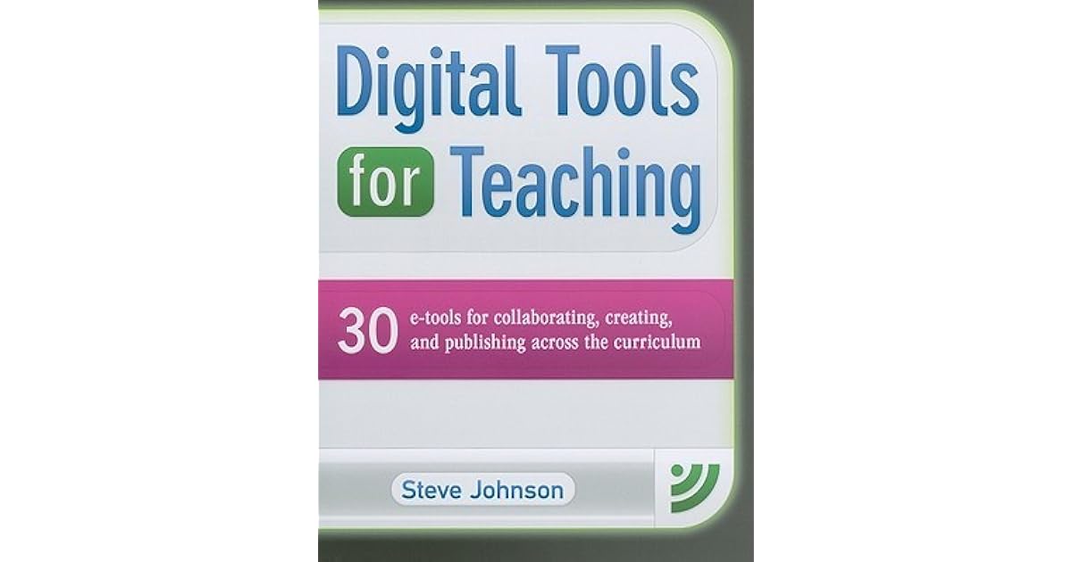 Digital Tools for Teaching: 30 E-Tools for Collaborating, Creating, and ...