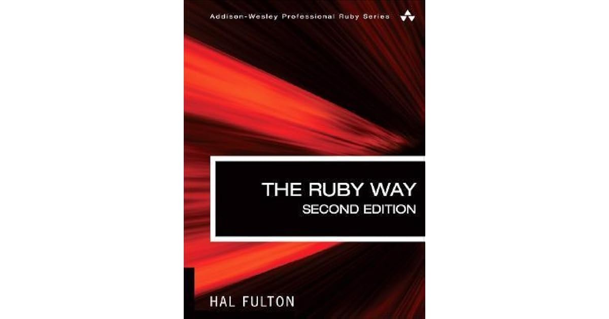 The Ruby Way: Solutions and Techniques in Ruby Programming by Hal Fulton