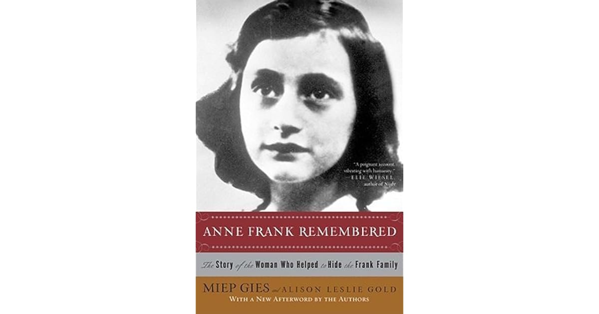 Anne Frank Remembered: The Story of the Woman Who Helped to Hide the ...