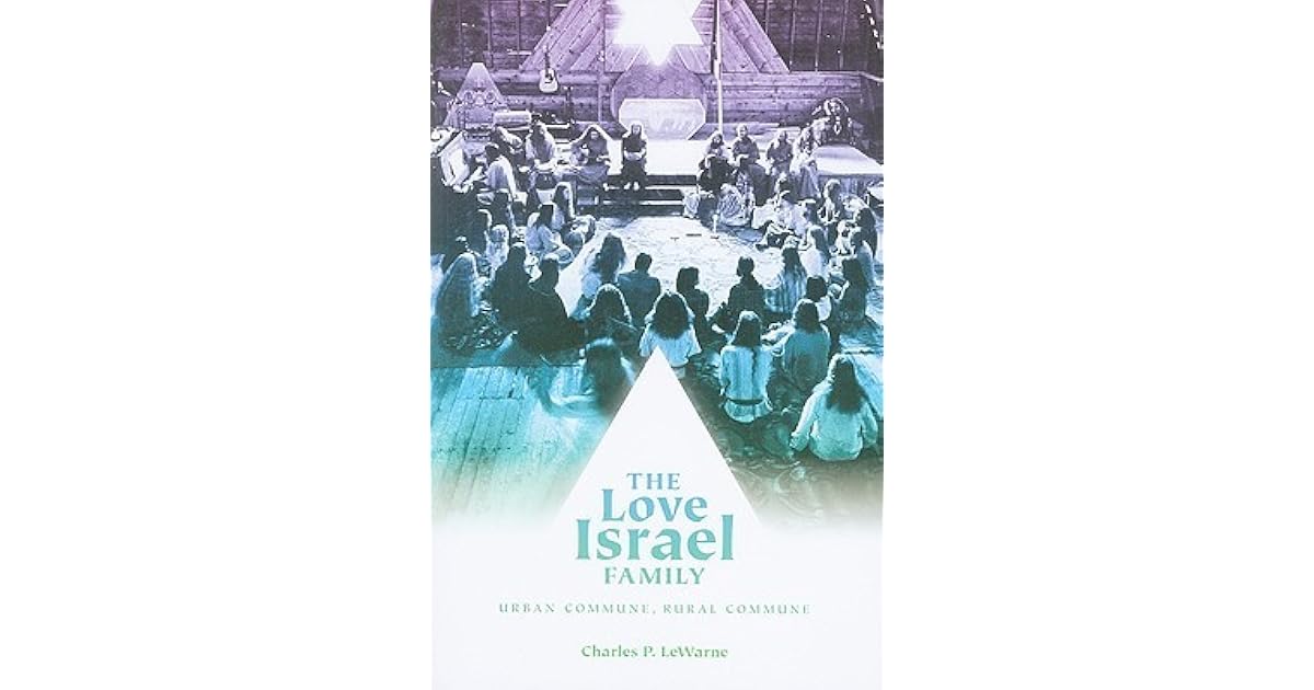 The Love Israel Family: Urban Commune, Rural Commune by Charles P. LeWarne