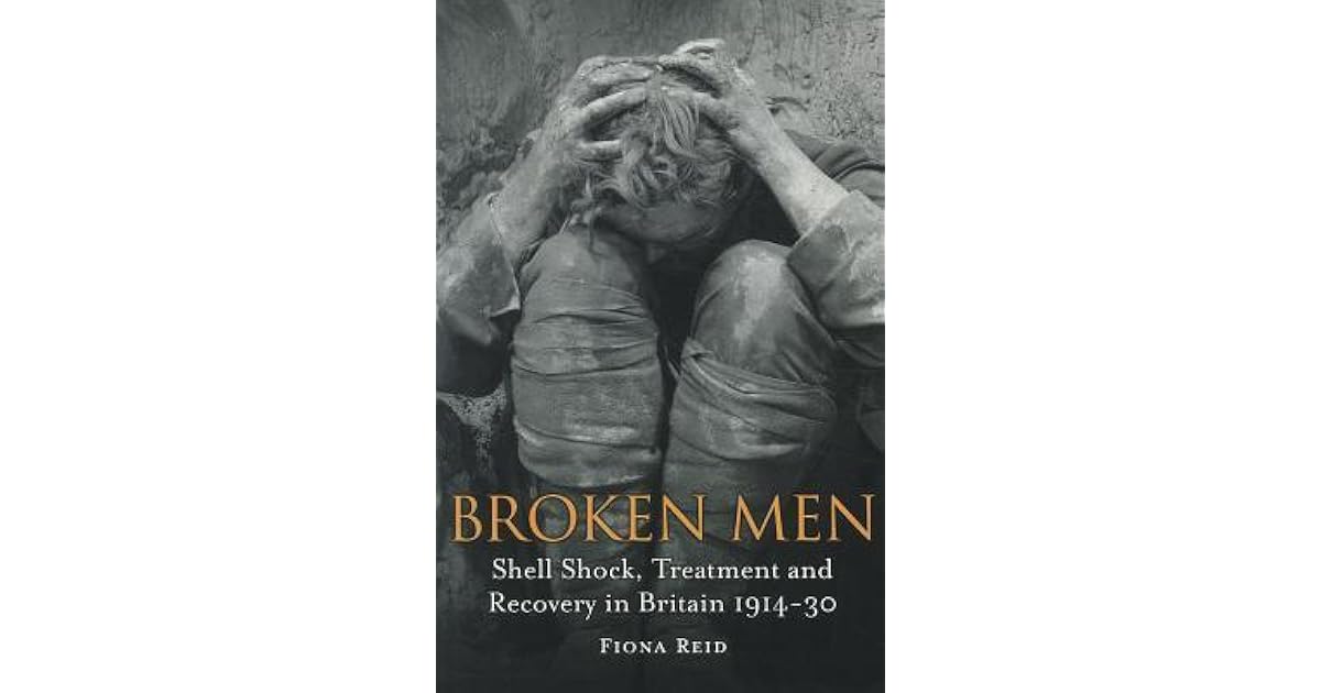 Broken Men: Shell Shock, Treatment and Recovery in Britain 1914-30 by ...