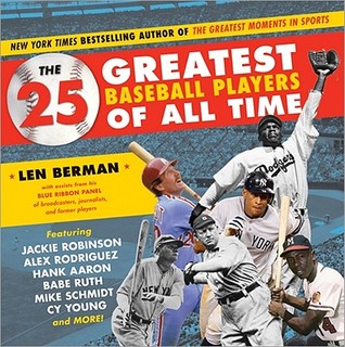 The 25 Greatest Baseball Players of All Time by Len Berman