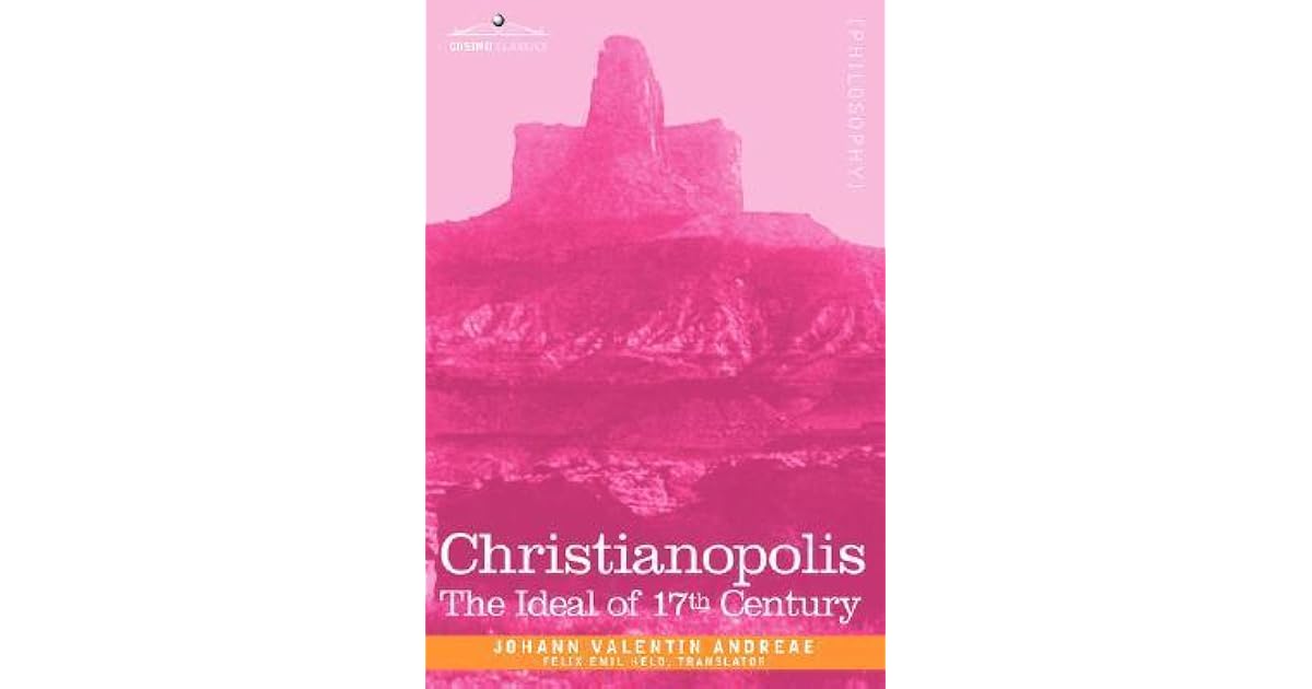 Christianopolis: An Ideal of the 17th Century by Johann Valentin Andreae