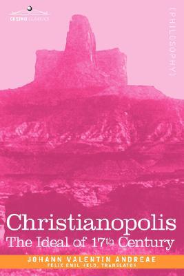 Christianopolis: An Ideal of the 17th Century by Johann Valentin Andreae