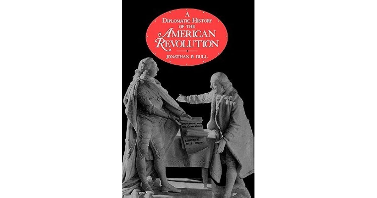 A Diplomatic History of The American Revolution by Jonathan R. Dull