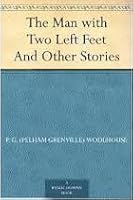 The Man With Two Left Feet and Other Stories by P.G. Wodehouse