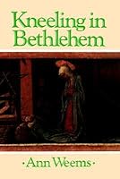 Kneeling in Bethlehem by Ann Weems