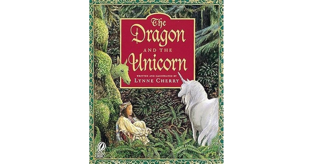 The Dragon and the Unicorn by Lynne Cherry